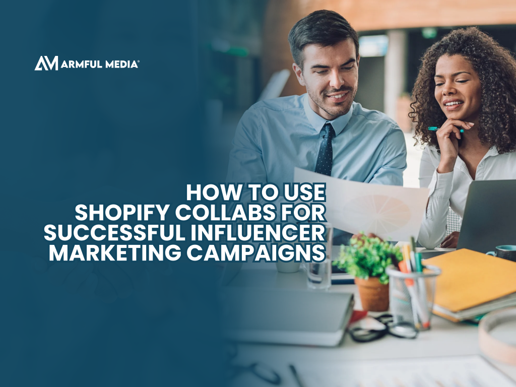 Shopify Collabs Guide for Influencer Marketing Success | Armful Media ...